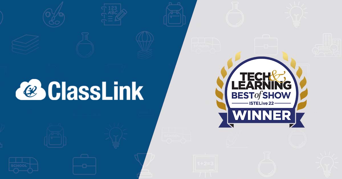 ClassLink News | ClassLink Wins Two Tech & Learning ‘Best of Show’ Awards at ISTE 2022